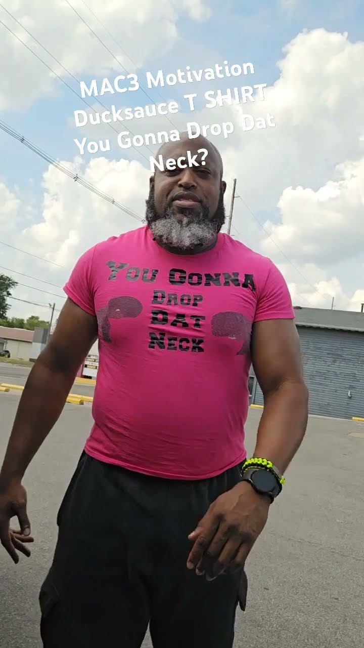MAC3 Motivation Ducksauce TSHIRT You Gonna Drop Dat Neck? #comedyvideo comedy #comedyhour - YouTube