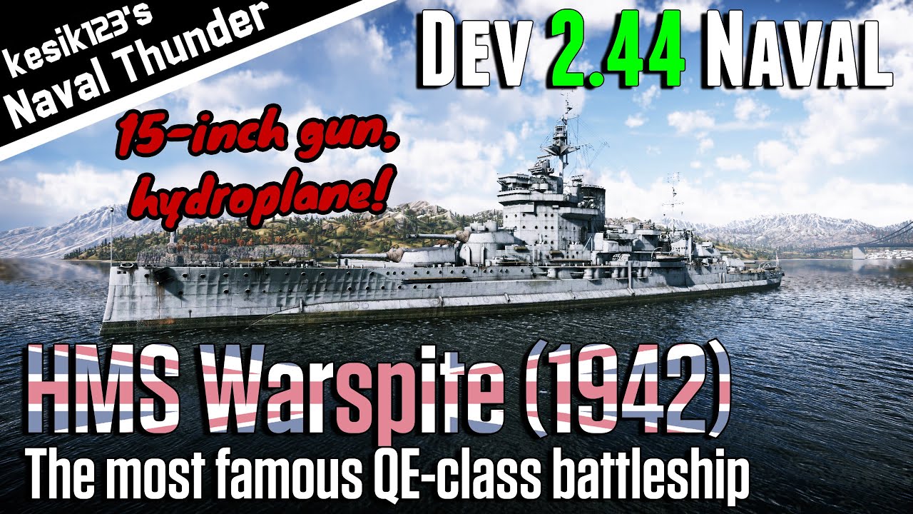[War Thunder Dev 2.44] HMS Warspite (1942) : Queen Elizabeth Class ...