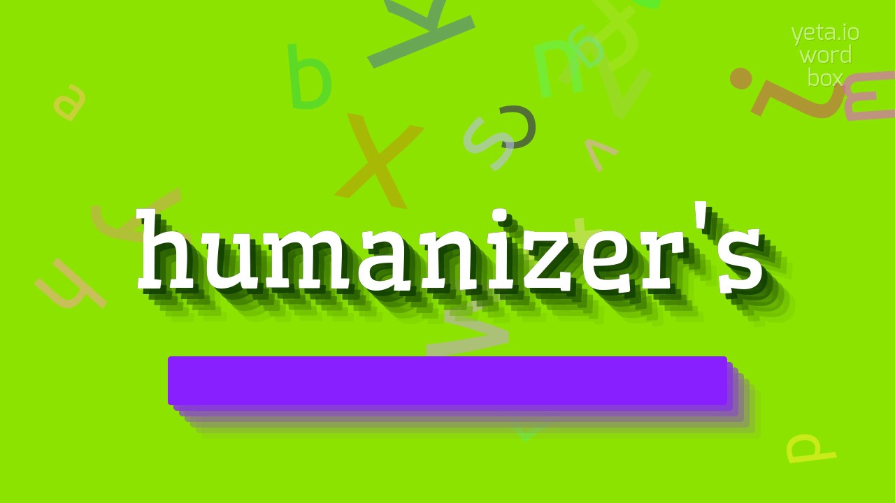 How to say "humanizer's"! (High Quality Voices) - YouTube