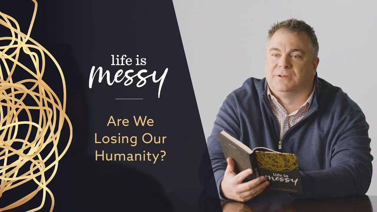 The Great Quest of Rehumanization - Life is Messy - YouTube
