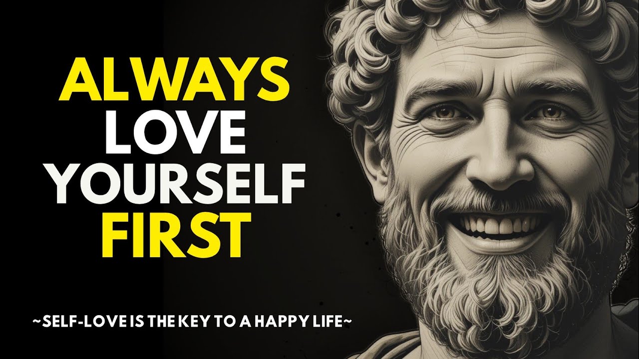 How to LOVE YOURSELF and Be Happy Always | A Stoic Guide to self-love ...