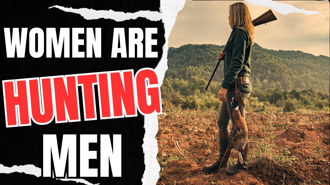 Women Are HUNTING Men - YouTube
