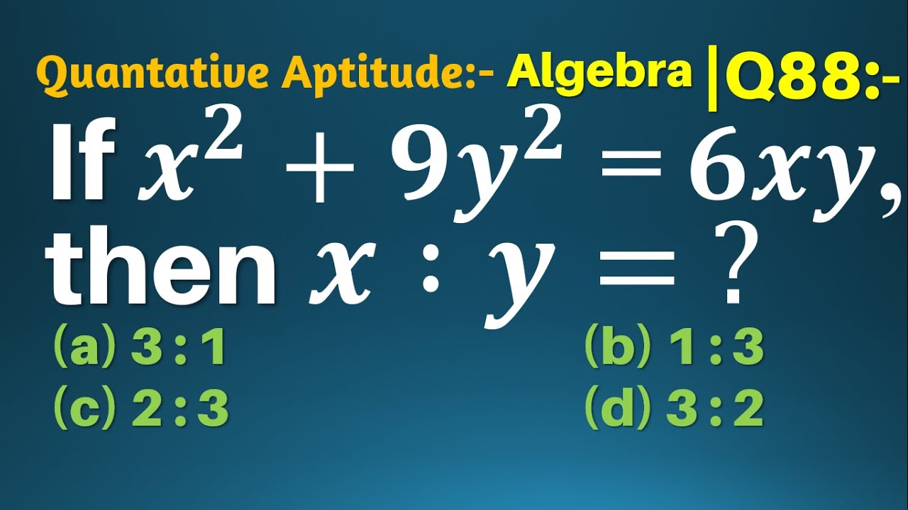 Q88 | If x^2 + 9y^2 = 6xy, then x : y is | Quantitative Aptitude - Algebra | Gravity Coaching ...
