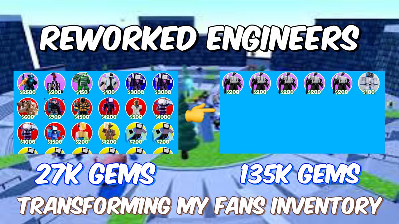 REWORKED ENGINEERS?! Transforming My Fans Inventory!! Toilet Tower ...