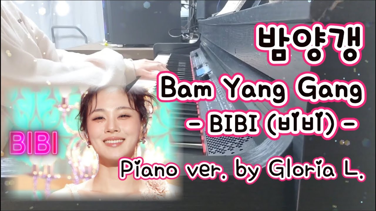 비비 (BIBI) - 밤양갱(Bam Yang Gang) 피아노 Piano Cover│악보 Sheet 가사 Lyricis│글로리아엘 (Gloria L.) - YouTube