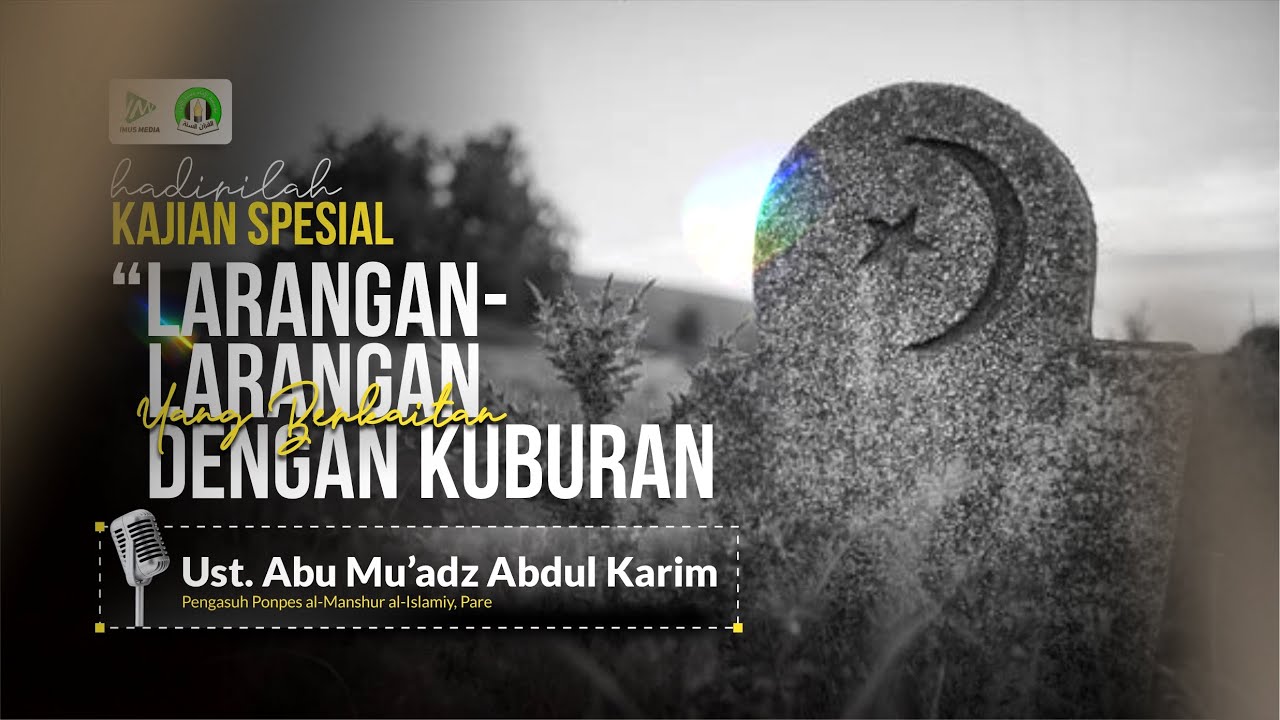Kajian Spesial | Larangan-Larangan Yang Berkaitan Dengan Kuburan - Ust ...