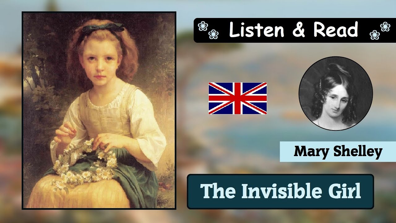 The Invisible Girl - A Story by Mary Shelley (Listen & Read) - YouTube