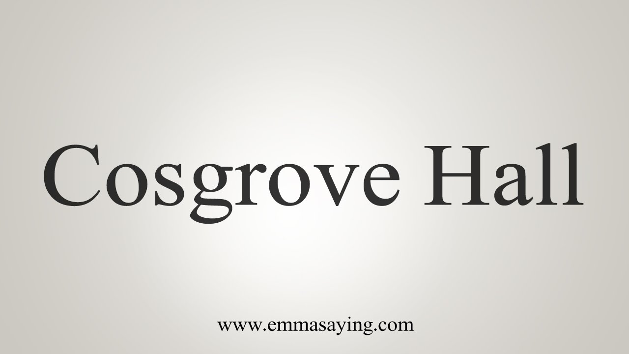 How to Pronounce Cosgrove Hall - YouTube