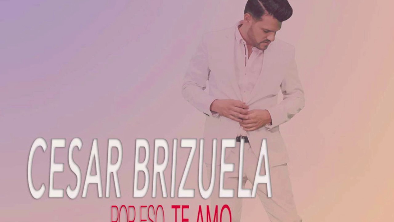 POR ESO TE AMO - CESAR BRIZUELA - YouTube
