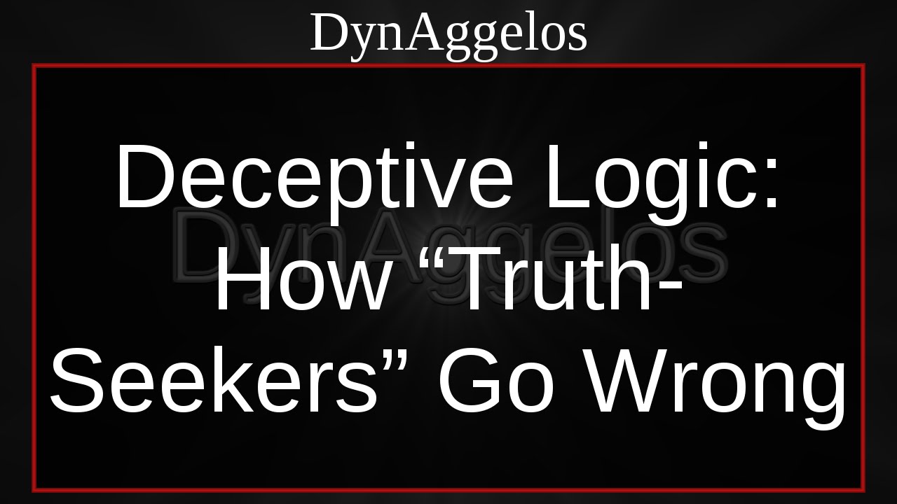 Deceptive Logic: How "Truth Seekers" Go Wrong - YouTube