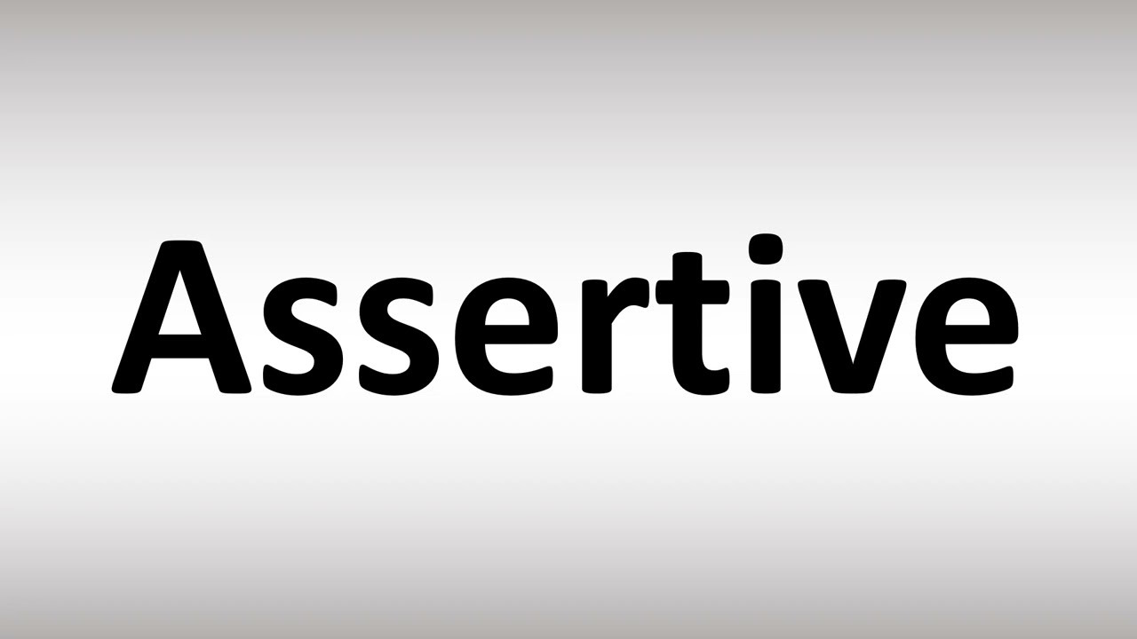 How to Pronounce Assertive - YouTube