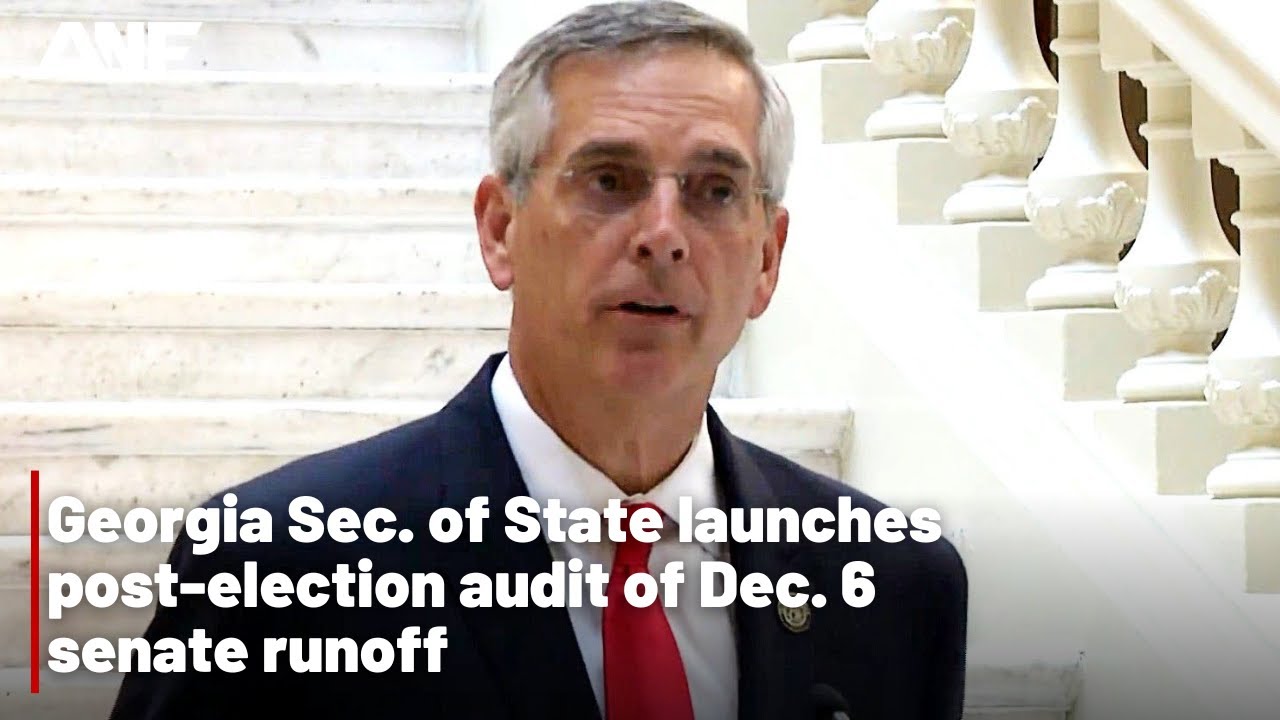 Georgia Sec. of State launches post-election audit of Dec. 6 senate ...
