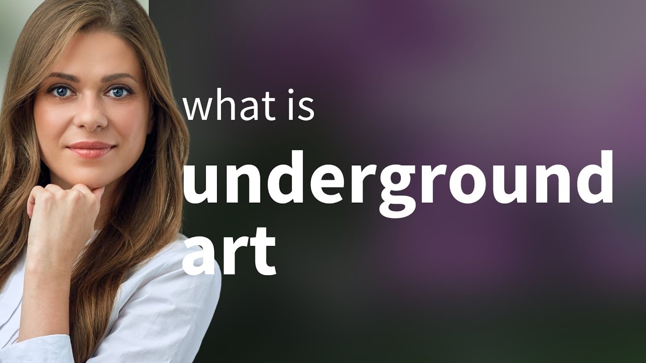 Understanding "Underground Art": A Dive into Creative Expression - YouTube