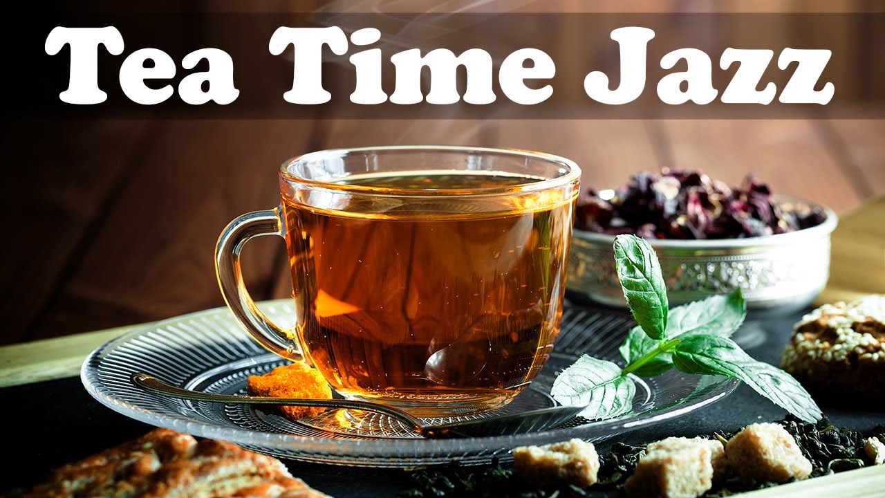 Tea Time Jazz - Smooth and Elegant Jazz Instrumental Music to Relax ...