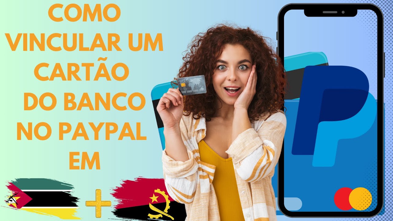 NOVO MÉTODO: COMO VINCULAR UM CARTÃO DO BANCO AO PAYPAL EM MOÇAMBIQUE E ...