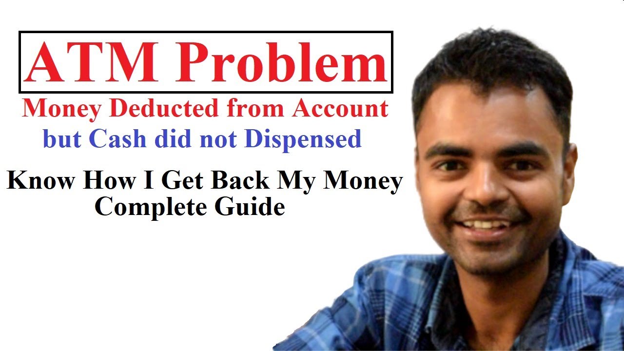 Balance Deducted But Cash not Received at ATM, Money Debited From ATM ...