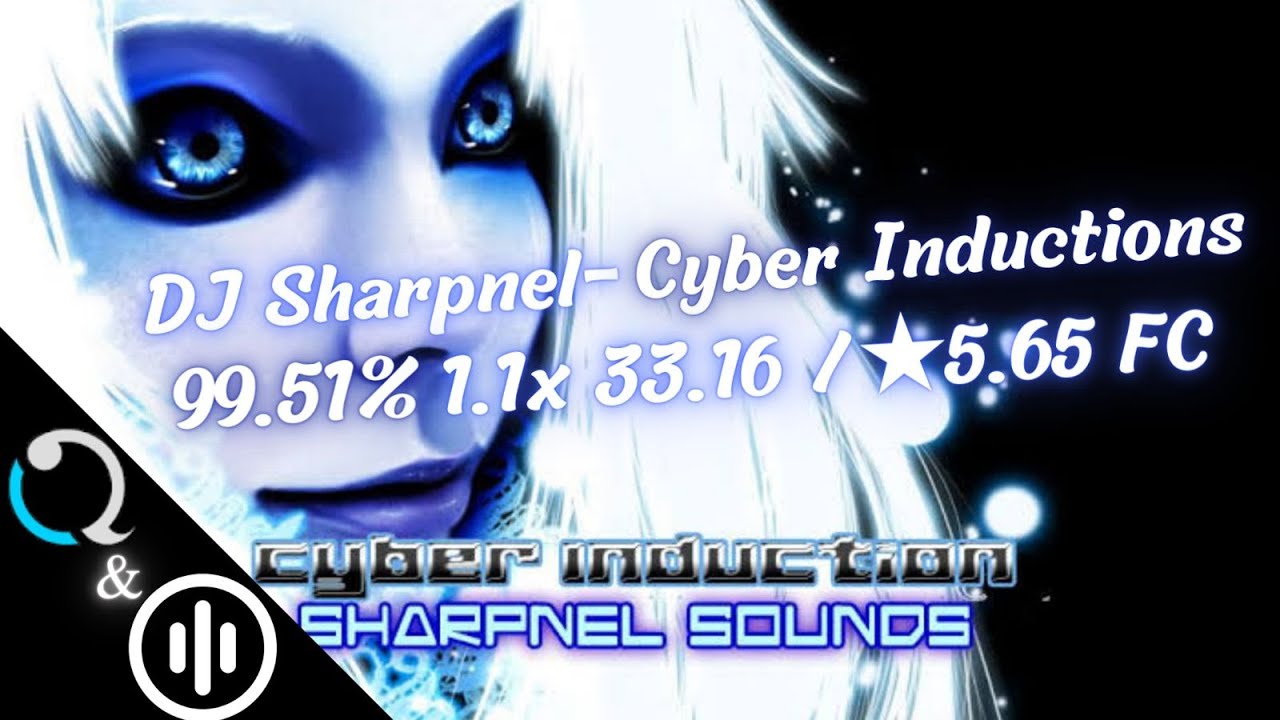 DJ Sharpnel - Cyber Induction FC 1.1x 33.16 /★5.65 [Quaver 4K] - YouTube