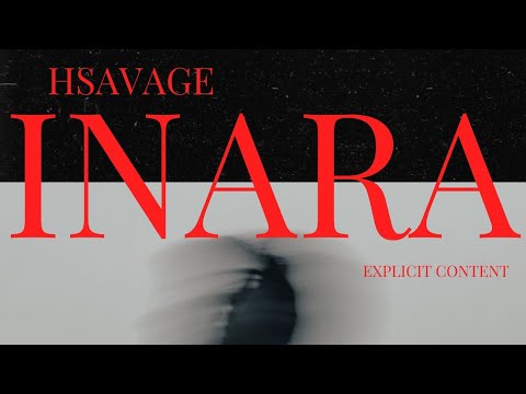 HSAVAGE - INARA ( PROD BY HOOLIGANS )
