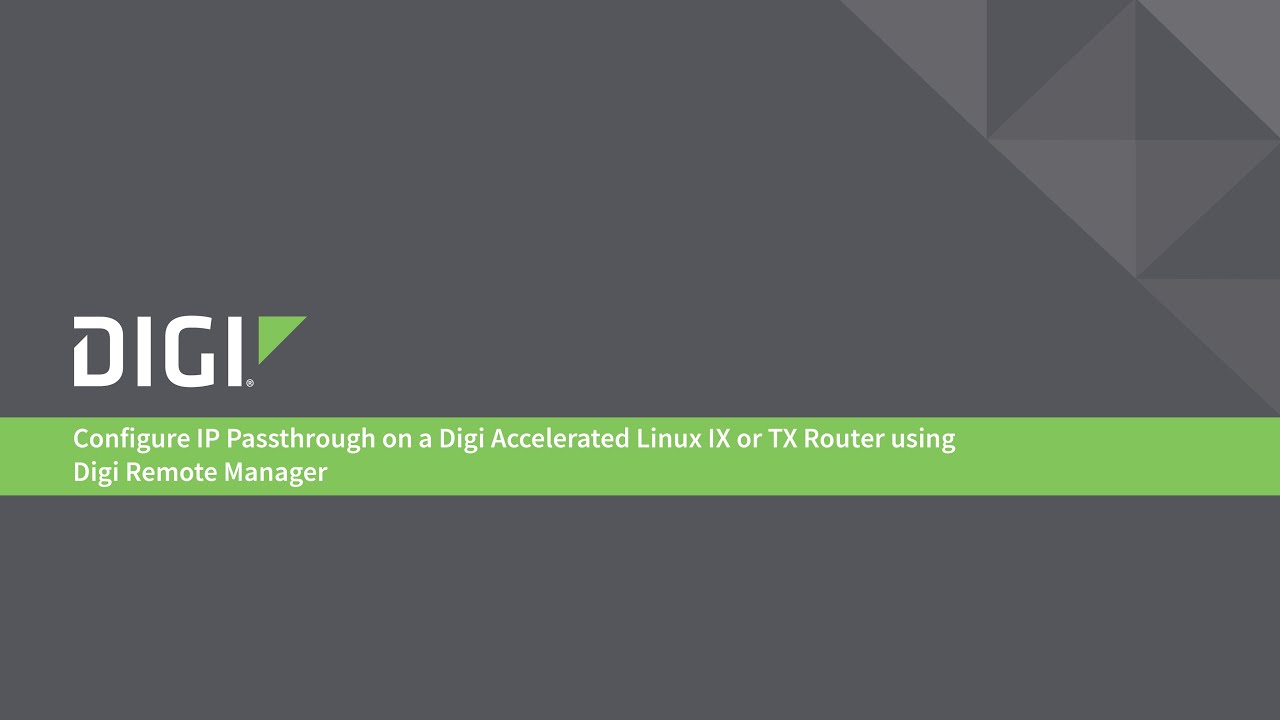 Configure IP Passthrough on a Digi Accelerated Linux IX or TX Router ...
