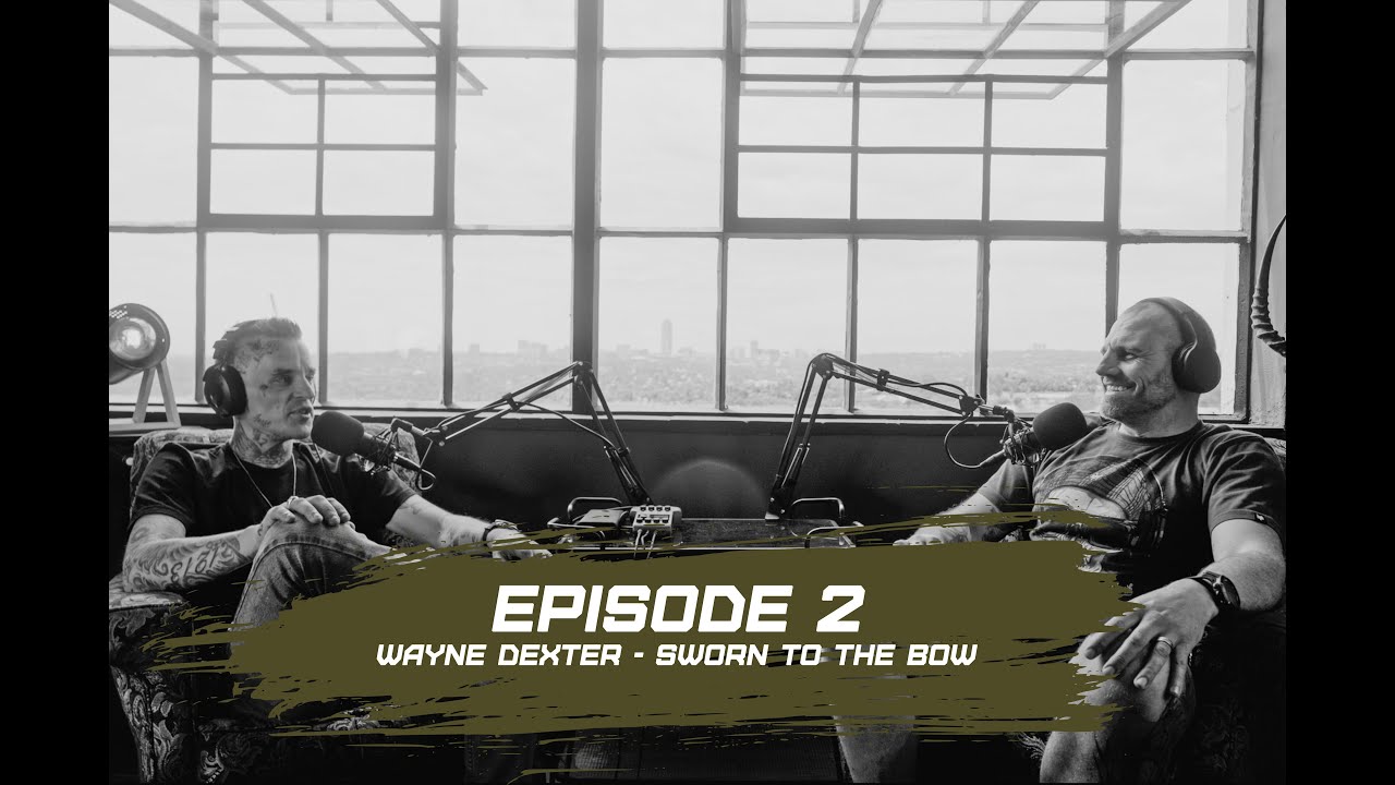 Episode 2 - Wayne Dexter - Sworn to the bow - YouTube