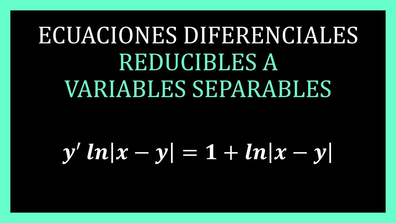 Ecuaciones Diferenciales Reducibles a Variables Separables | E 04 - YouTube