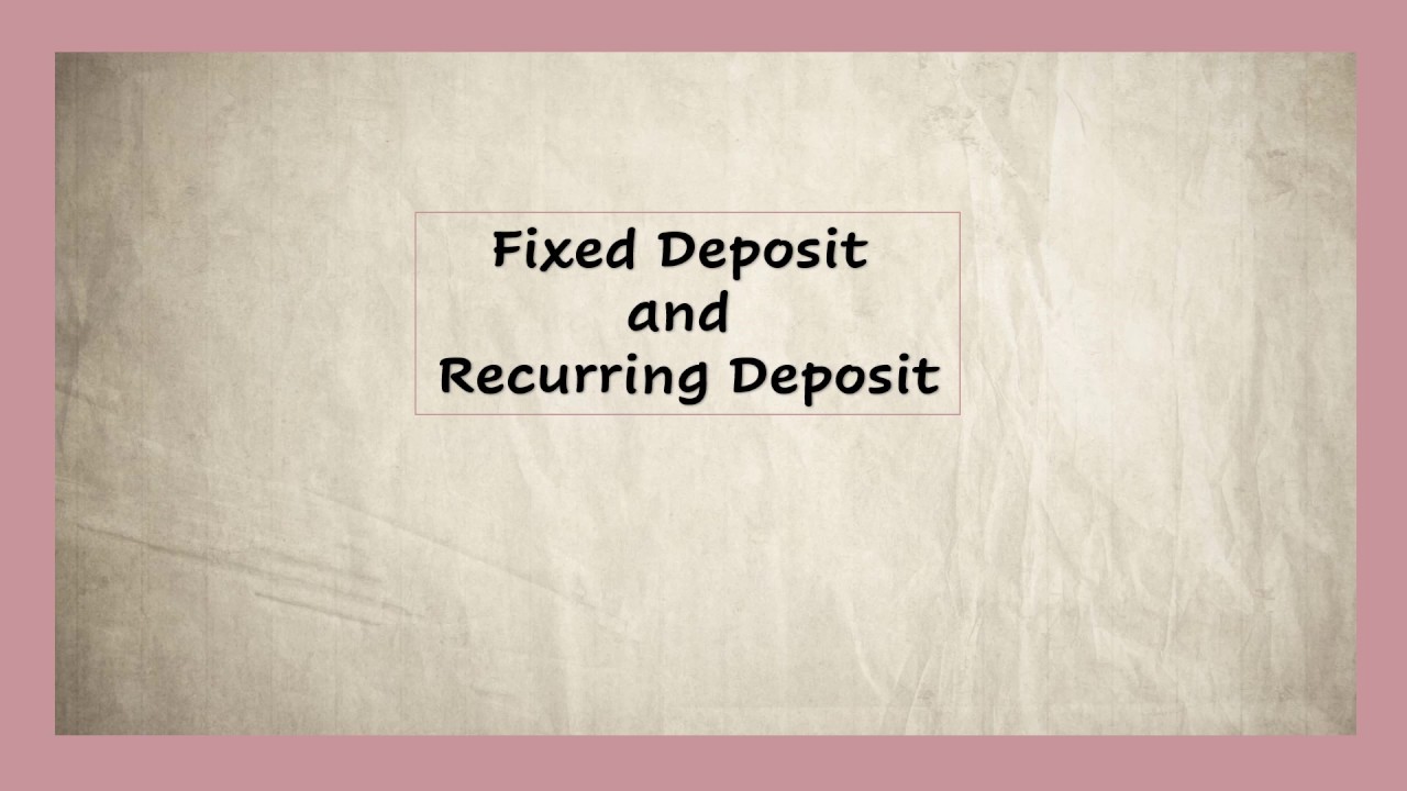 Fixed Deposit and Recurring Deposit - YouTube