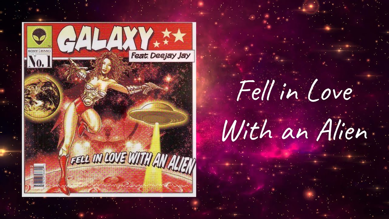Fell in Love With an Alien - Galaxy (ft. DJ Jay) - YouTube