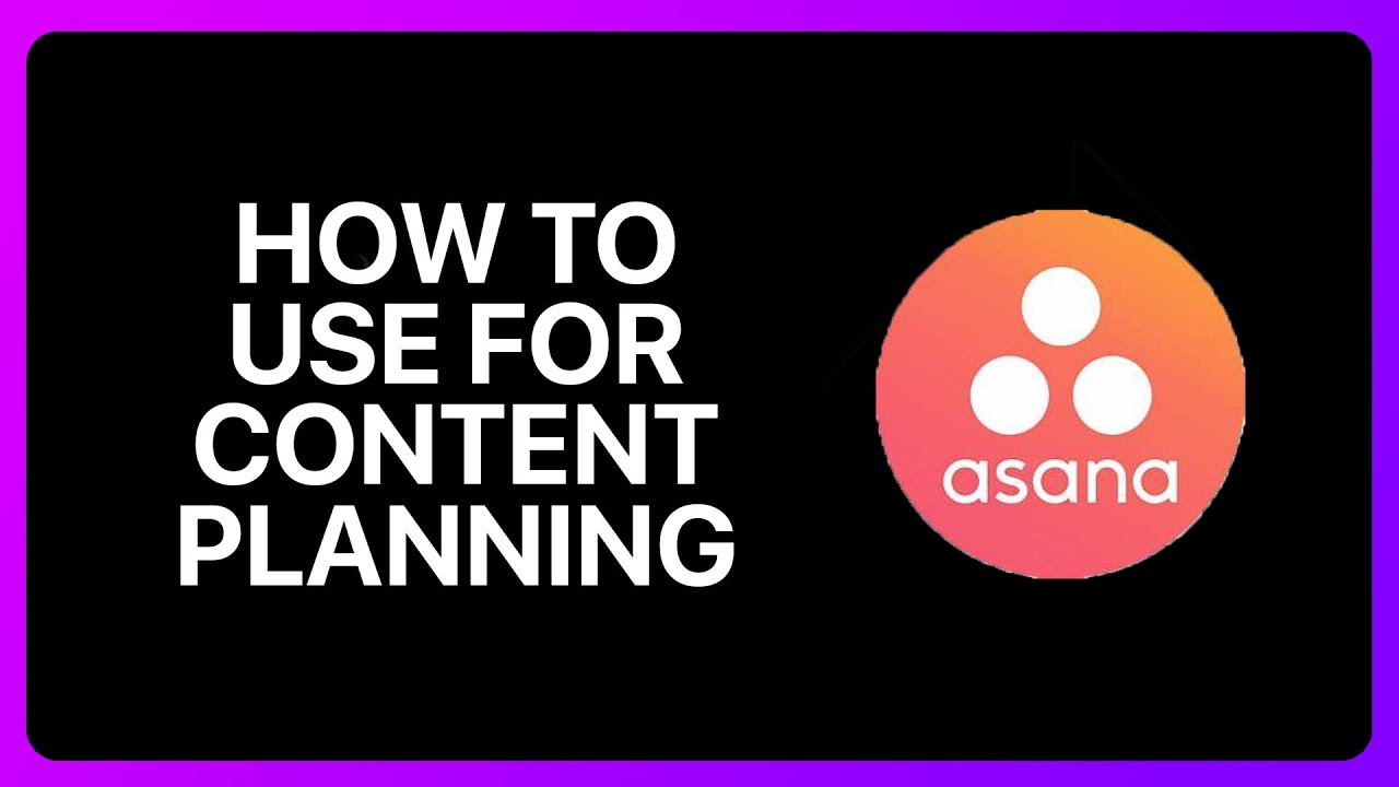 How To Use Asana For Content Planning Tutorial - YouTube
