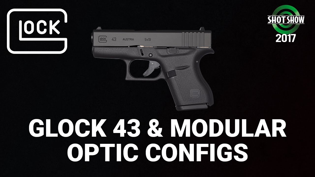 Glock G43 and Modular Optic Configs - SHOT Show 2017 Range Day - YouTube