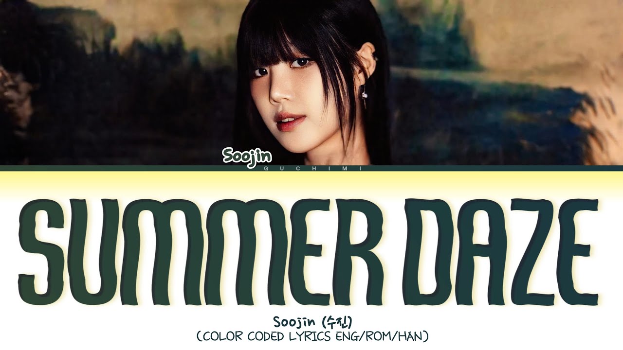 SOOJIN Summer daze Lyrics (Color Coded Lyrics) - YouTube