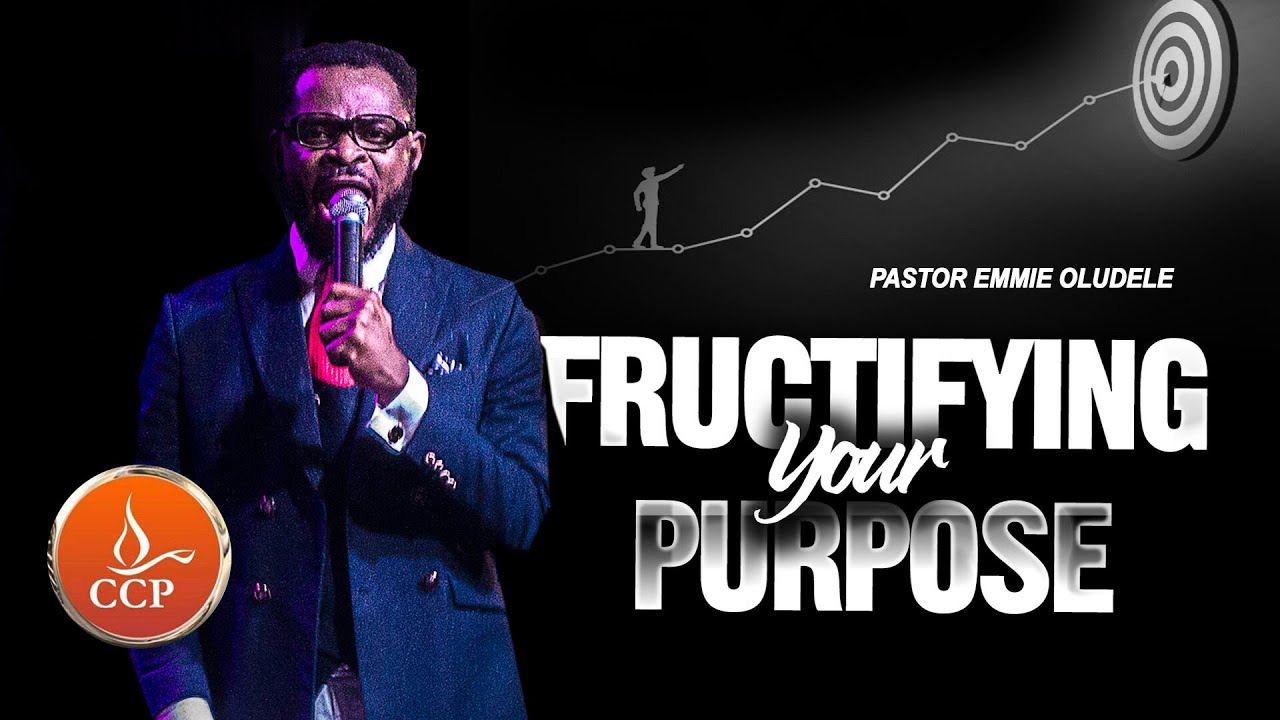 FRUCTIFYING YOUR PURPOSE PT 1 by Pastor Emmie Oludele - YouTube