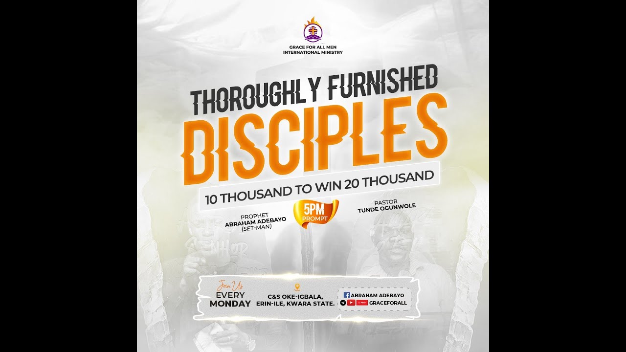 Thoroughly Furnished Disciples 14 Bro Tunde Ogunwole Prophet Abraham Adebayo 22nd April