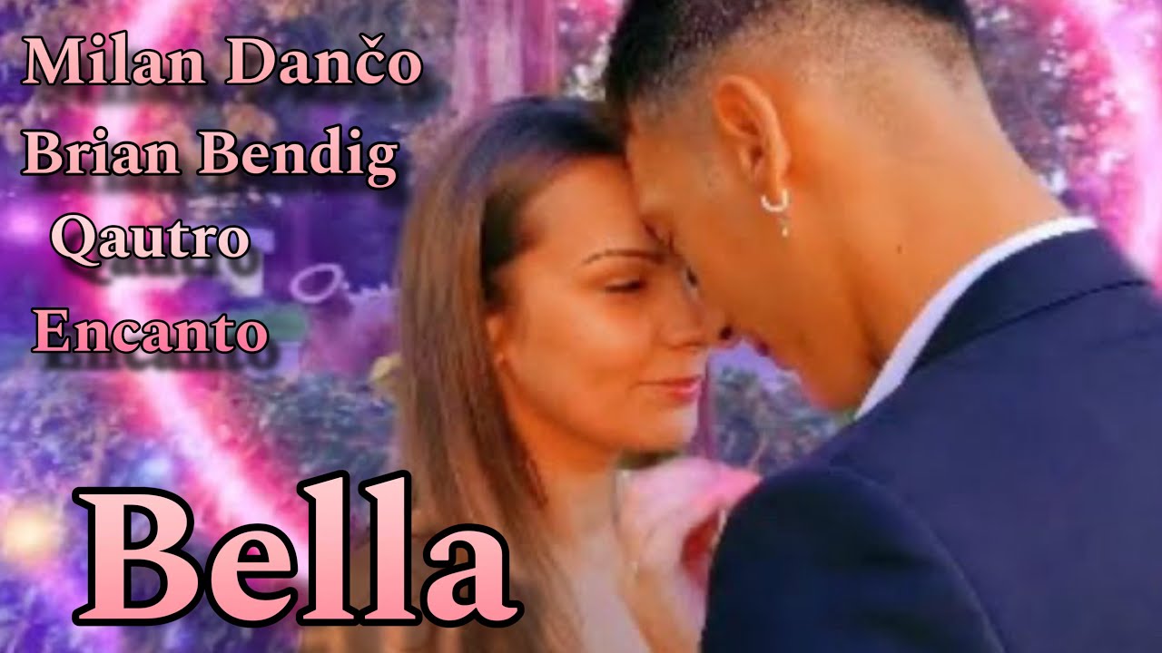 Milan Dančo/Brian Bendig/Qautro Encanto-BELLA💃💃💃💃 VIDEOKLIP 2023 - YouTube