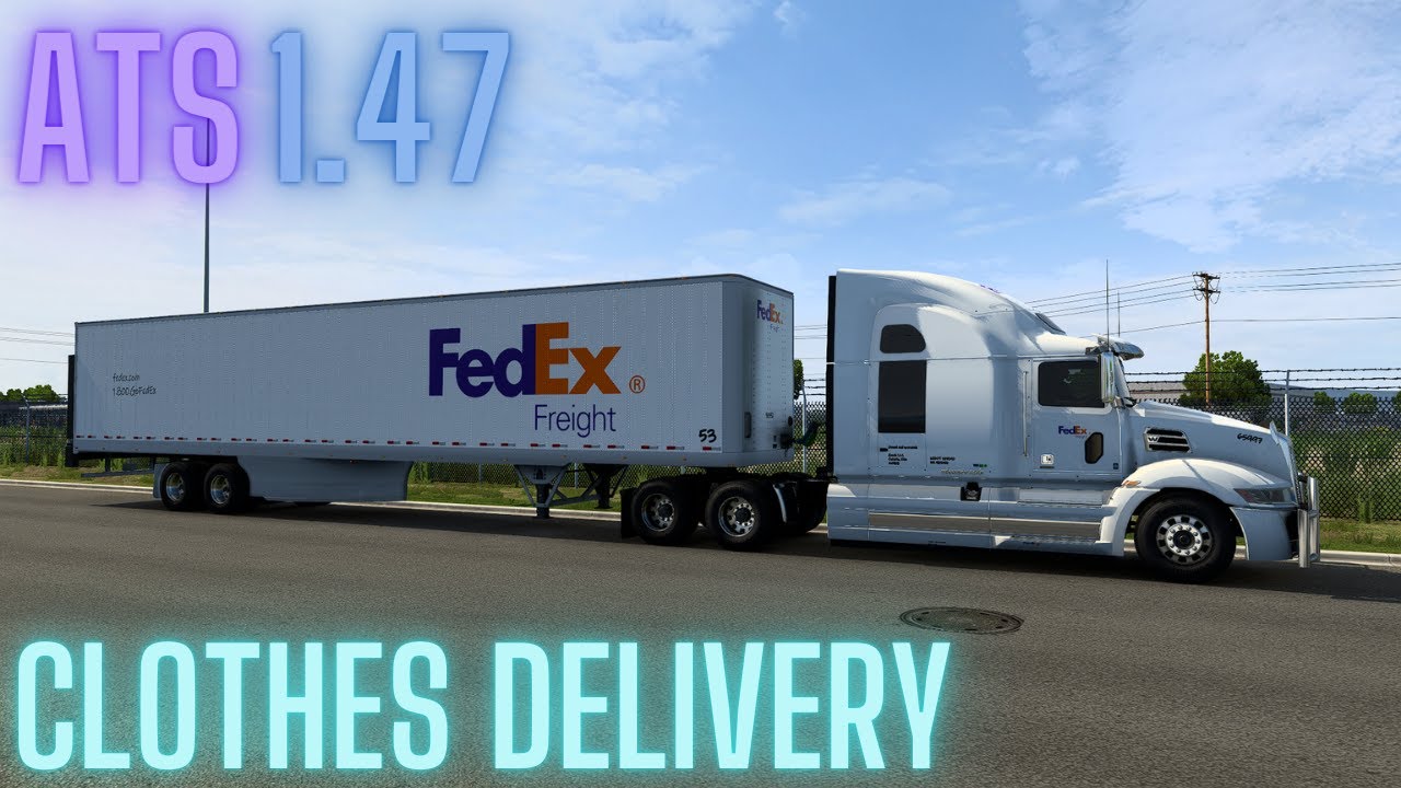 American Truck Simulator - FedEx Clothes Delivery / ATS 1.47 Open Beta ...
