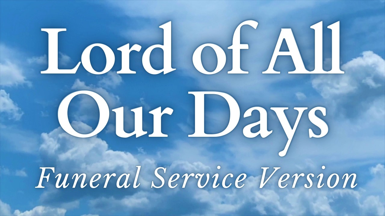 Best funeral hymn Lord of All our days peaceful burial hymn memorial ...