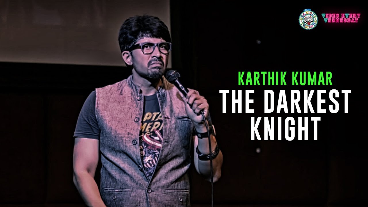The Darkest Knight- Stand-Up comedy video by Karthik Kumar - YouTube