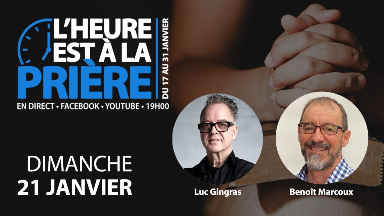 L'HEURE EST À LA PRIÈRE | 21 janvier 2024 | Luc Gingras et Benoît ...