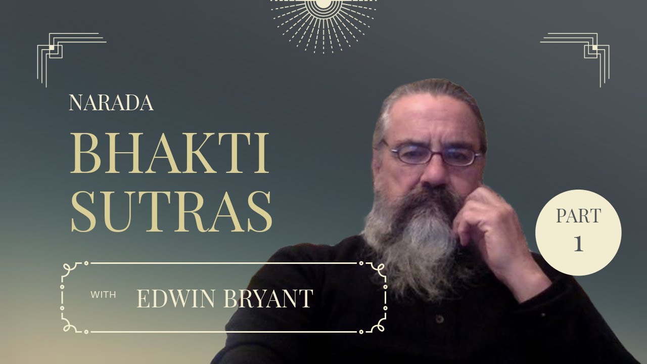 The Bhakti Sutras (Part 1) - Edwin Bryant - YouTube
