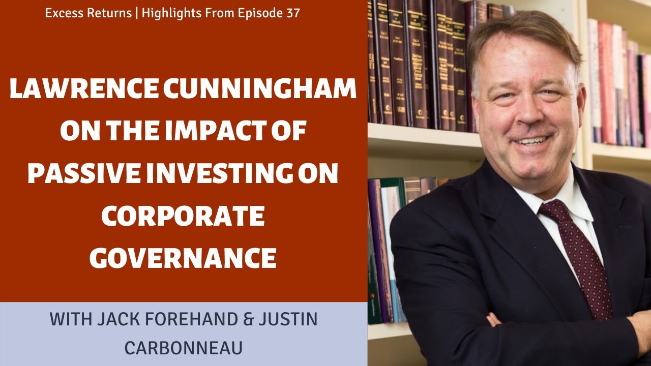 Lawrence Cunningham on the Impact of Passive Investing on Corporate ...