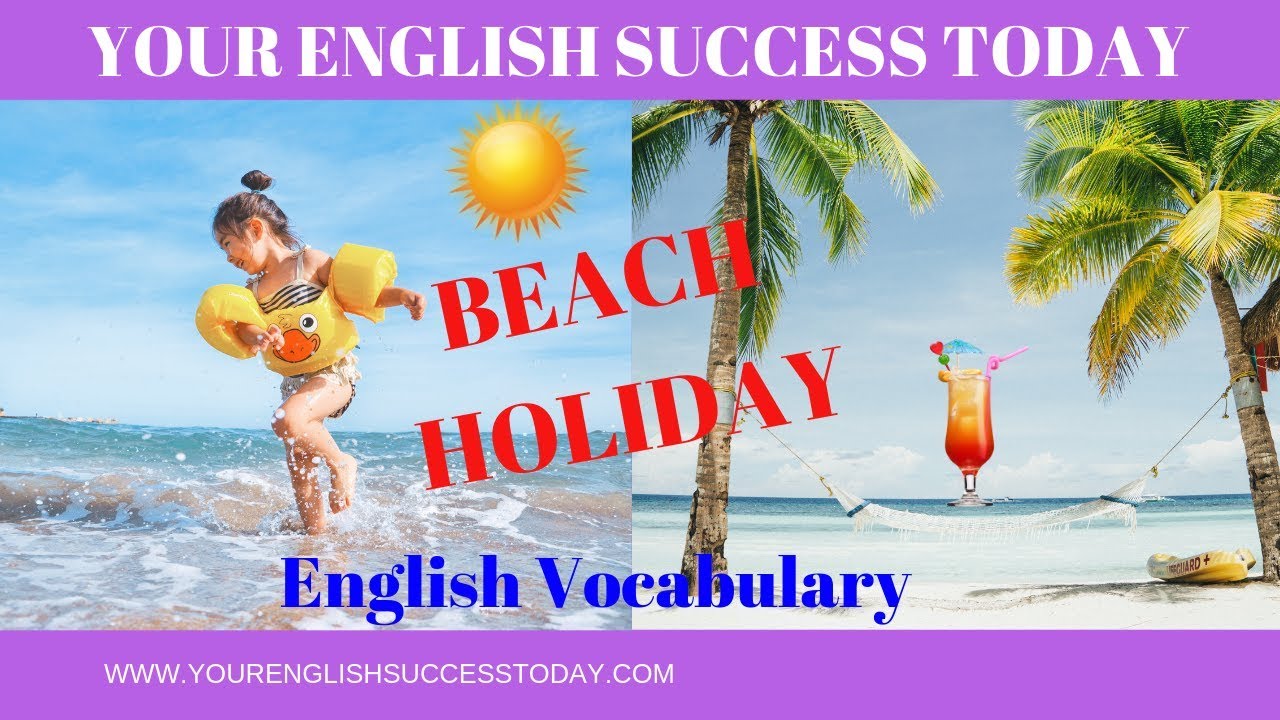 #1 How to talk about A BEACH HOLIDAY – Key Words and Phrases - YouTube