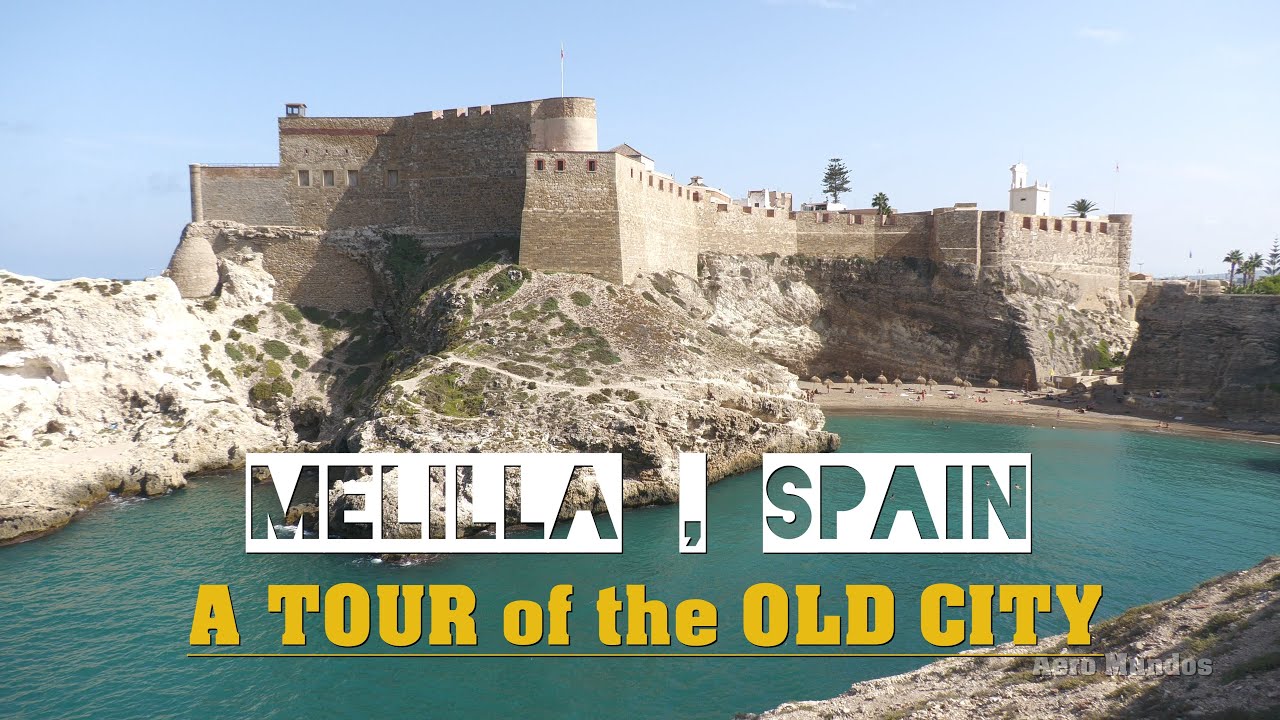 Melilla , Spain - A Tour of the Old City - YouTube