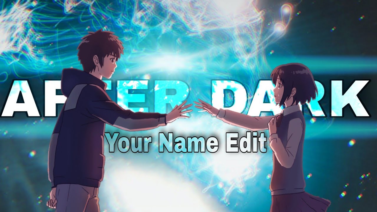 After Dark 』Your Name [AMV/Edit] #amv #edit - YouTube