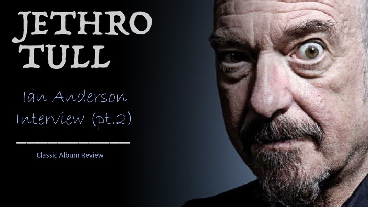 Ian Anderson: (Interview Pt.2) DSOTM Redux | Intergalactic poop | The ...