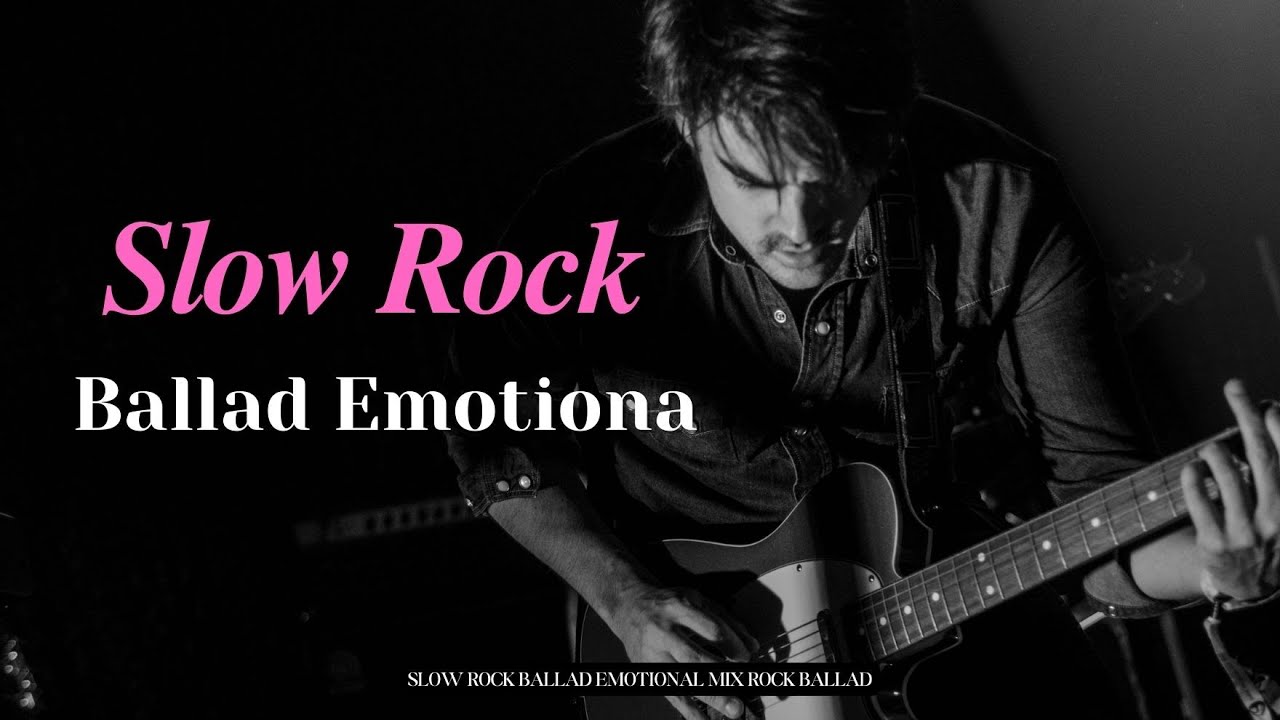 Slow Rock Ballad Emotional Mix Rock Ballad - YouTube