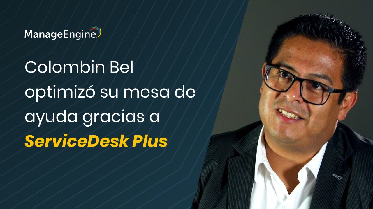 Colombin Bel optimizó su mesa de ayuda gracias a ServiceDesk Plus ...