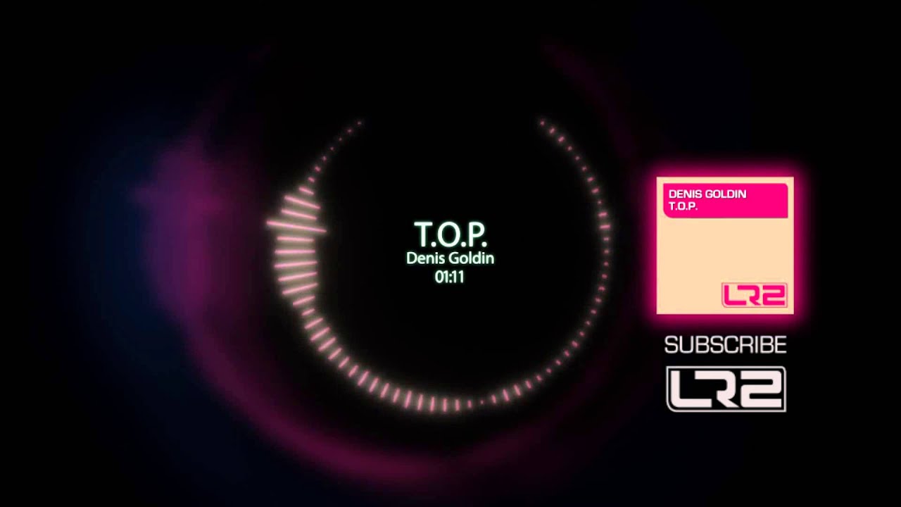 Denis Goldin - T.O.P. (Original Mix) - YouTube