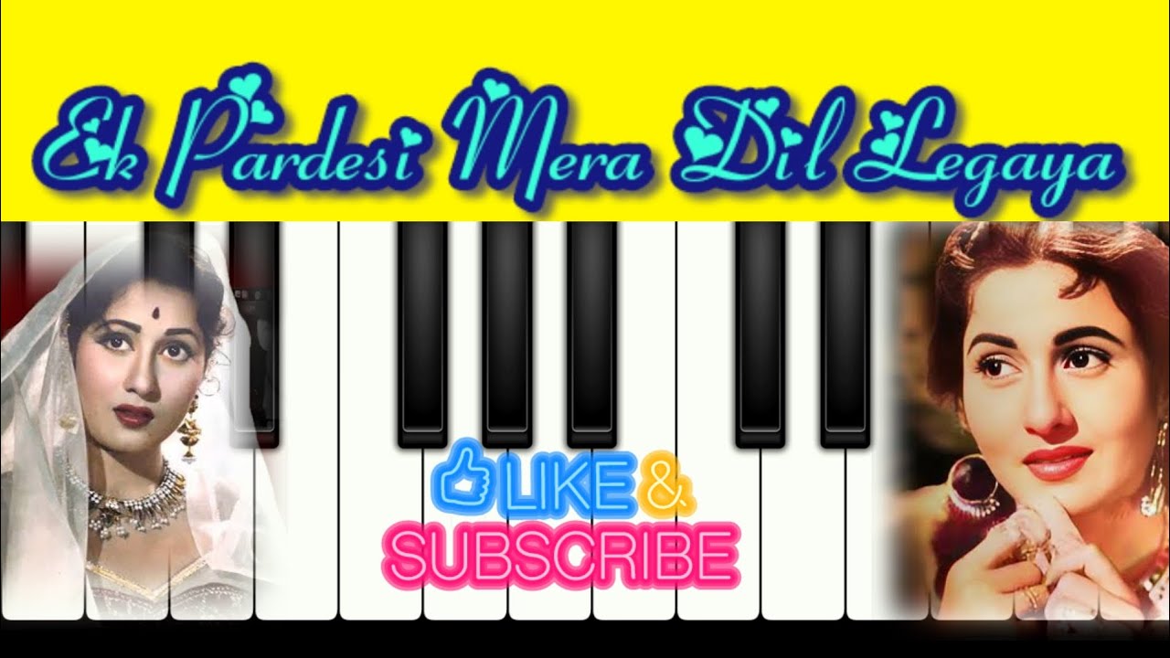 Ek Pardesi Mera Dil Le Gaya, एक परदेसी मेरा - Piano Tutorial ...YouTube ...