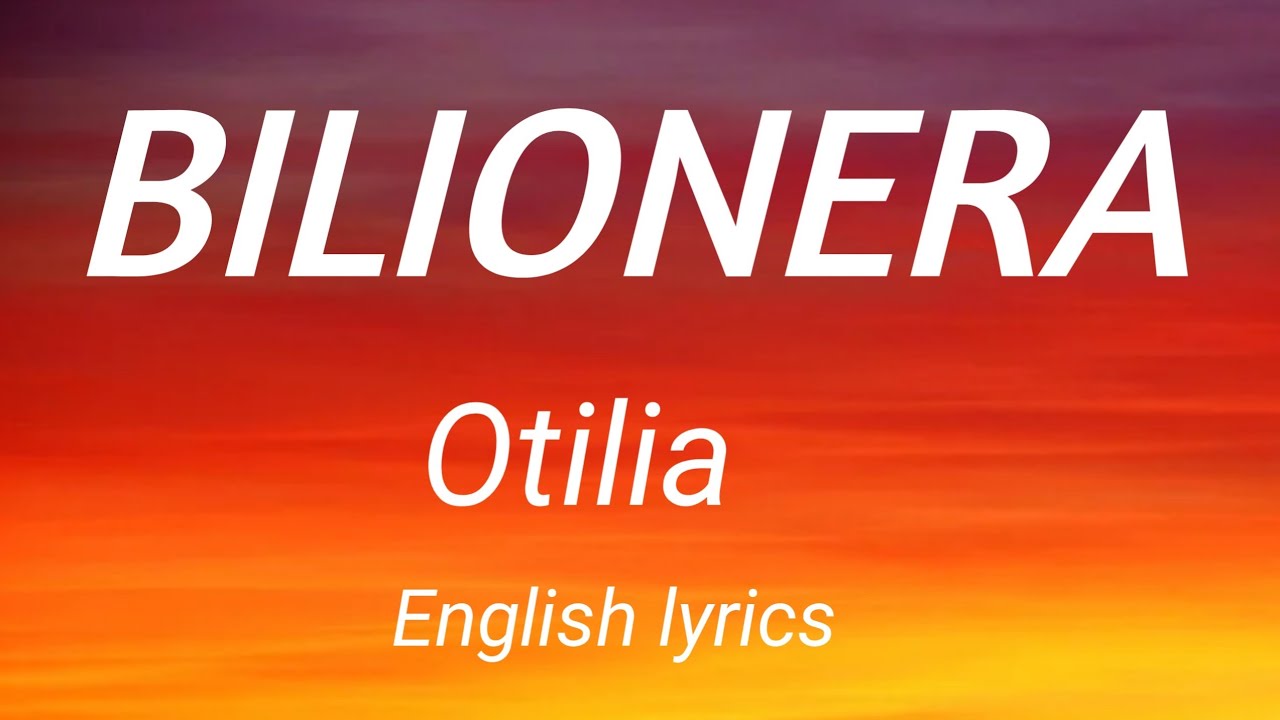 Otilia Bilionera lyrics - YouTube