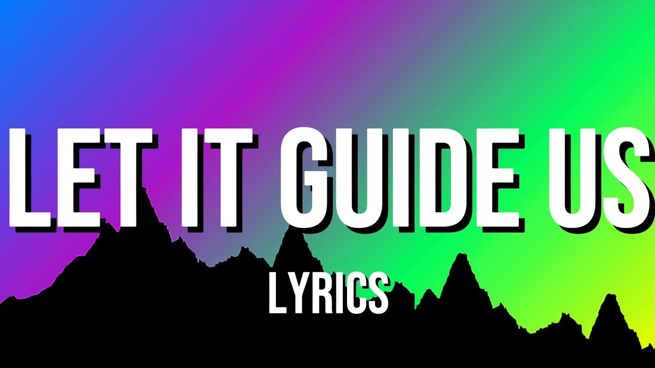 Let it Guide Us (Lyrics) - YouTube