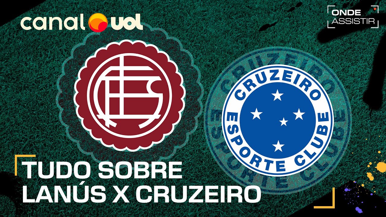 LANÚS X CRUZEIRO: ONDE ASSISTIR TRANSMISSÃO AO VIVO E HORÁRIO PELA COPA ...
